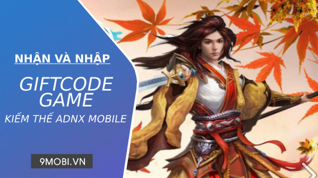 List of Kiếm Thế ADNX Mobile Game Codes