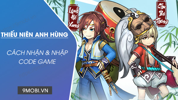 Unlock the Thiếu Niên Anh Hùng Gamota game, redeem gift codes to receive Kim Nguyên Bả