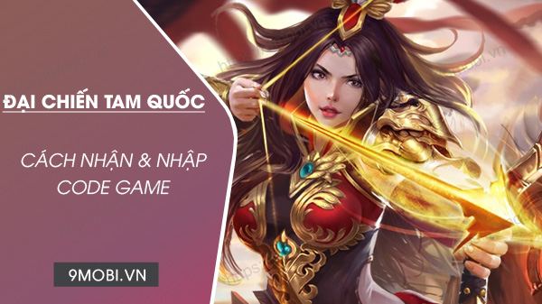 Code game Đại Chiến Tam Quốc VTC mới nhất