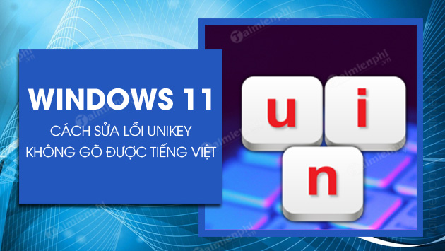Fixing Unikey Error: Unable to Type in Vietnamese on Win 11