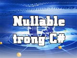 Understanding Nullable in C#: Declaration and Usage