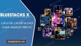 Exploring BlueStacks X: How to Download and Enjoy Android Gaming on PC