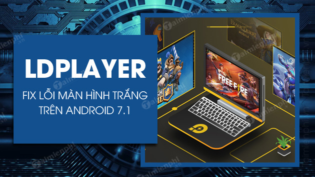 Fixing the white screen error on LDPlayer Android 7.1