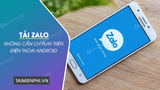 How to Download Zalo without Google Play, Get Zalo APK for Android