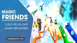 Discover How to Download and Play Magic Friends on Android and iPhone