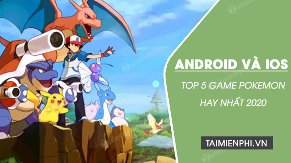 Discover the Top 5 Must-Play Pokemon Games on Android and iOS in 2020