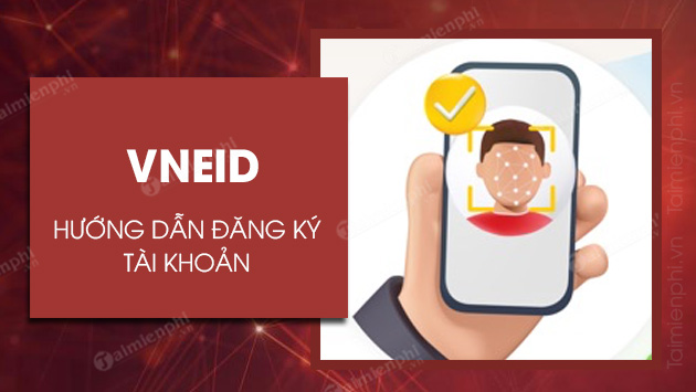 How to Register VNEID and Activate Your VNEID Account at Home on Your Phone