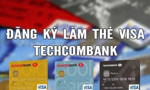 How to Get a Techcombank Visa Card, Apply for Techcombank Credit Card