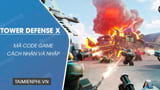 Code Tower Defense X, cách nhận và nhập mã quà trong trò chơi