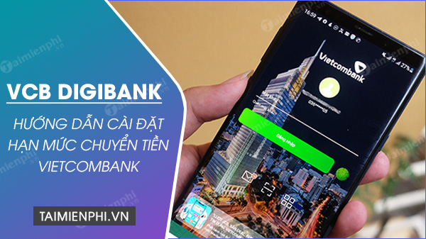Guide to Setting Transfer Limits on Vietcombank App: VCB Digibank