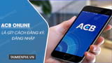 What is ACB Online? How to register and log in to ACB Mobile Banking