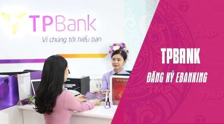 Register for TPBank eBanking, the innovative bank