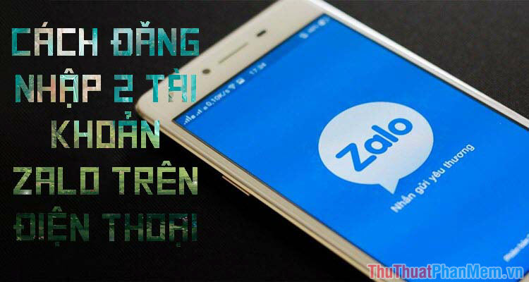 How to log in with two Zalo accounts simultaneously on your phone