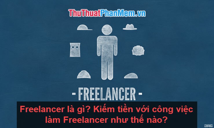 What is a Freelancer? How to earn money with Freelance work?