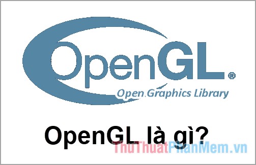 What is OpenGL (Open Graphics Library)?