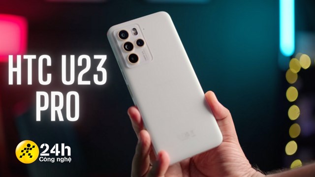 Trải nghiệm HTC U23 Pro: Thiết kế lôi cuốn, Snapdragon 7 Gen 1, camera 108 MP