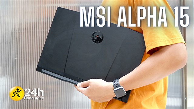Đánh giá MSI Alpha 15: Hiệu suất tối ưu với CPU và GPU AMD