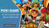 Những tựa game Poki nổi bật nhất, không thể bỏ lỡ
