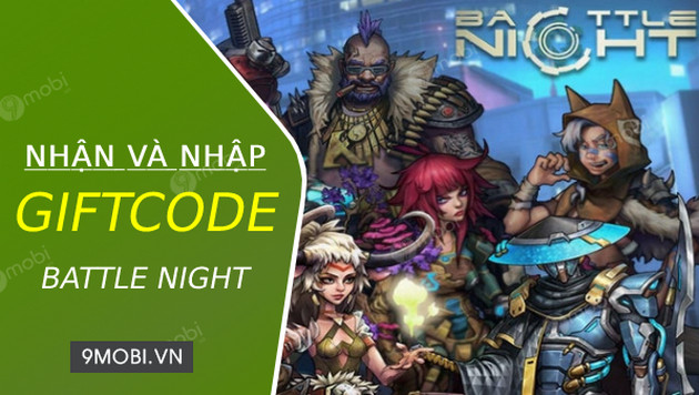 Danh sách Mã Code game Battle Night và hướng dẫn nhập Giftcode