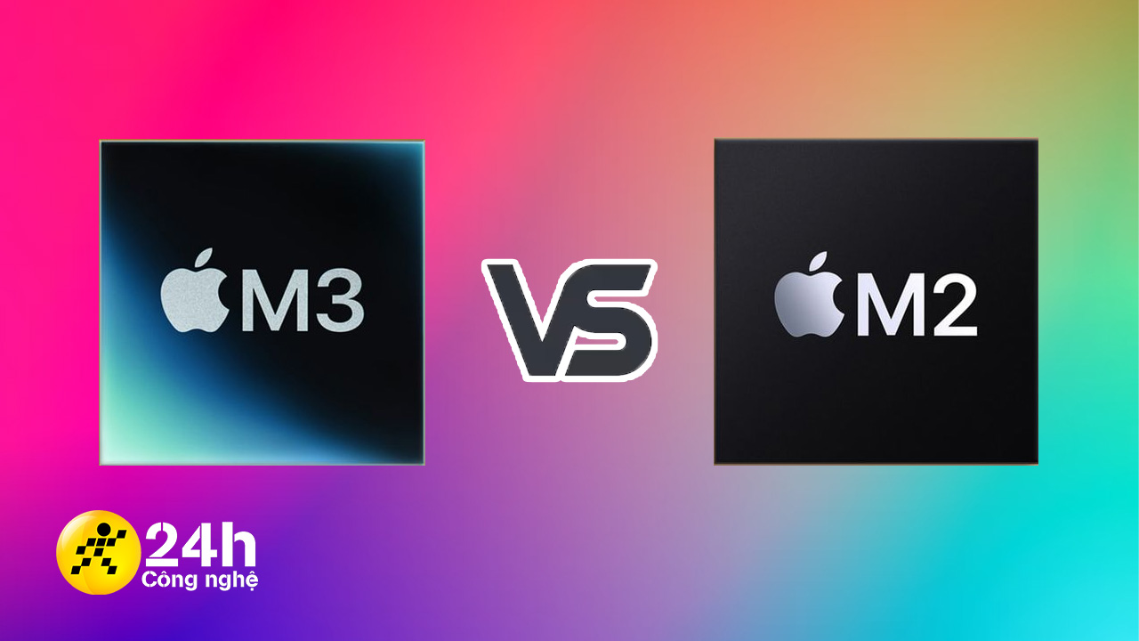 So sánh chip Apple M3 và Apple M2: Tăng cường hiệu suất, xử lý đa nhiệm ...