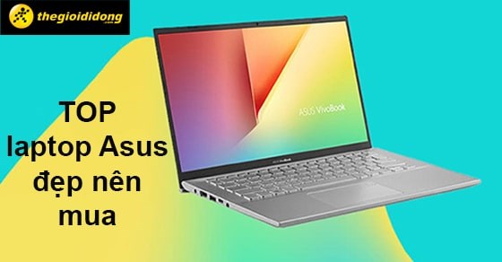 Những chiếc laptop Asus đẹp và mạnh mẽ nhất năm 2022 - Mytour.com