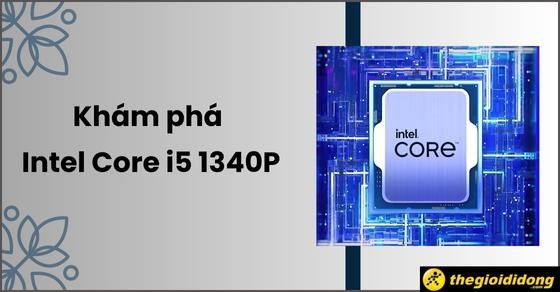 Khám phá sức mạnh của CPU Intel Core i5-1340P - Động lực mới cho hiệu ...