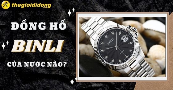 Đồng Hồ Binli Xuất Xứ Từ Đất Nước Nào? Giá Cả Và Những Điểm Đặc Biệt Của Thương Hiệu - Mytour.com