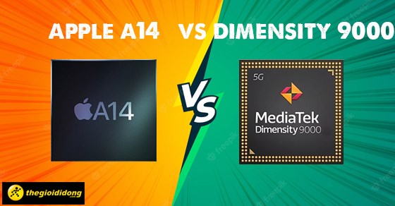 So sánh hiệu suất giữa chip Apple A14 và Dimensity 9000 - Bài viết từ Mytour.com