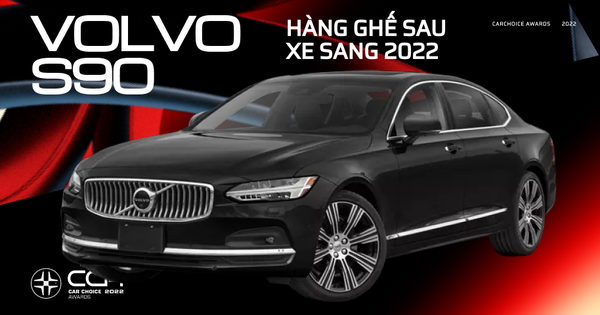 Volvo S90 đoạt giải 'Xe sedan hạng sang có không gian hàng ghế sau tốt nhất năm 2022'