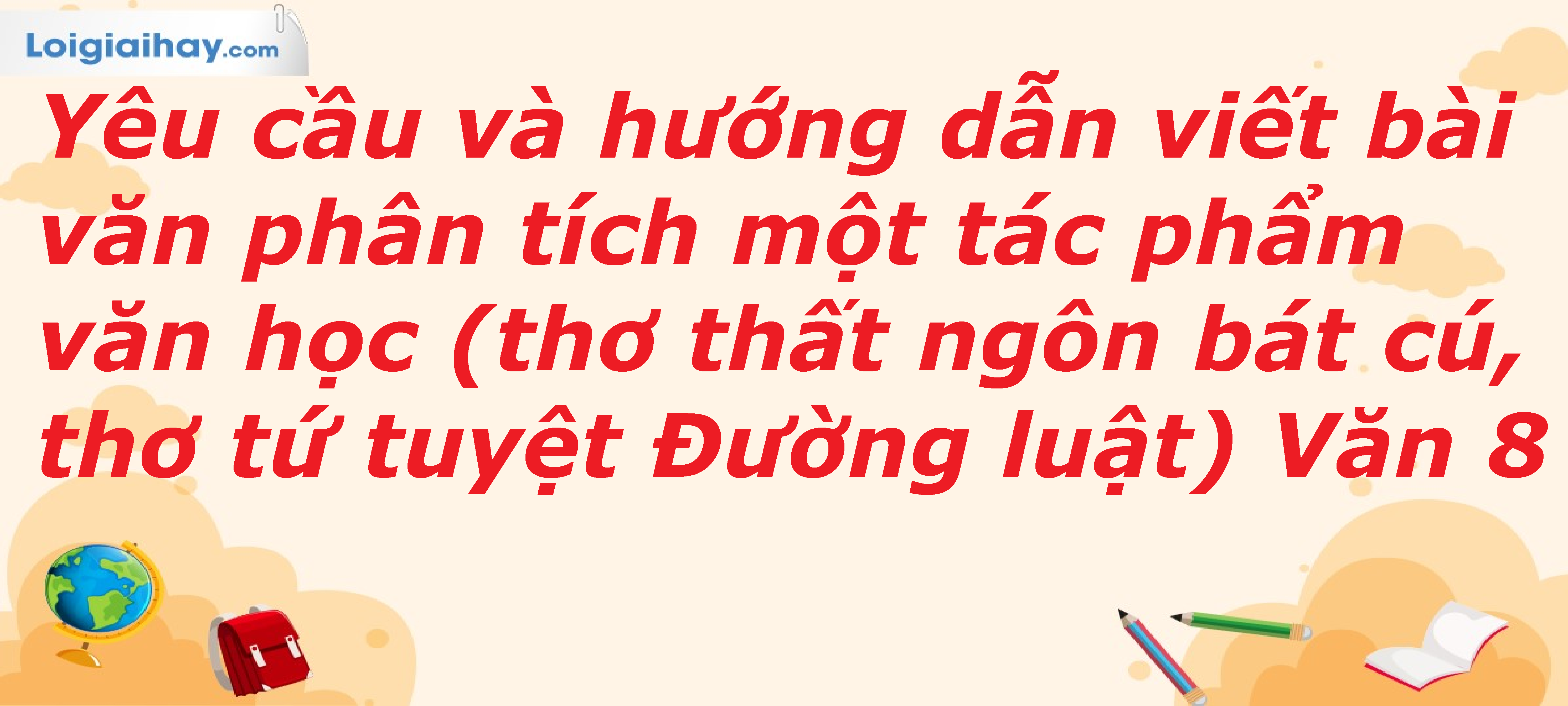 Đòi Hỏi Và Hướng Dẫn Viết Bài Văn Phân Tích Một Tác Phẩm Văn Học Thơ