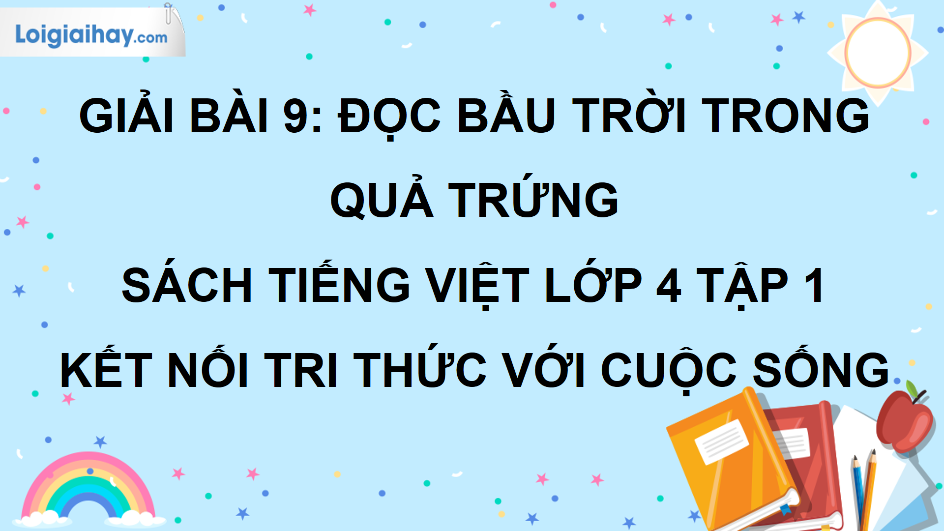 Bài 9: Bầu trời trong quả trứng trang 39 SGK Tiếng Việt lớp 4 tập 1 Kết ...