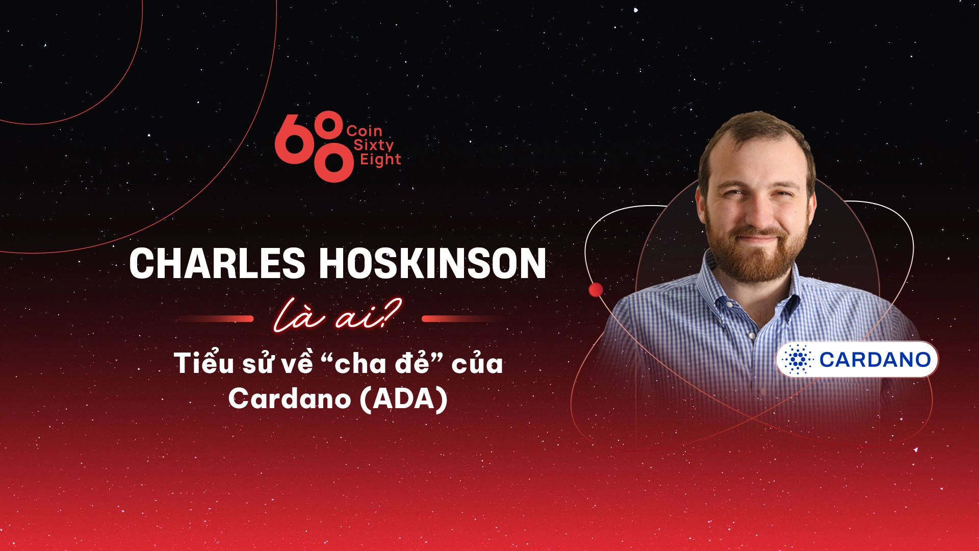 Charles Hoskinson - người đã đứng ra xây dựng Cardano (ADA), một bộ ...