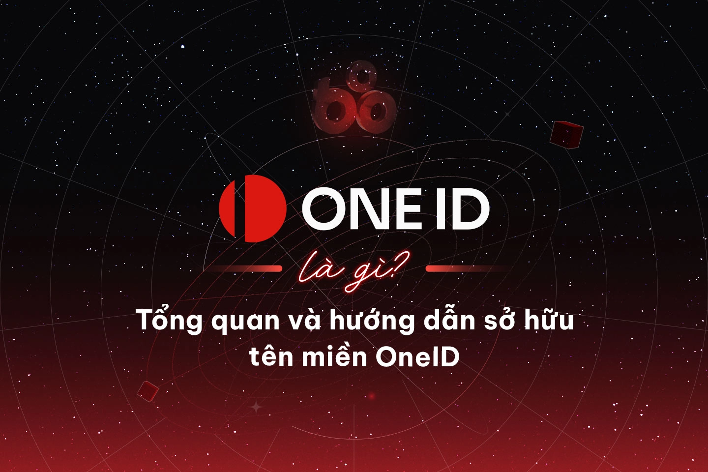 OneID là một giải pháp độc đáo? Tổng quan và hướng dẫn cách sở hữu một tên miền OneID
