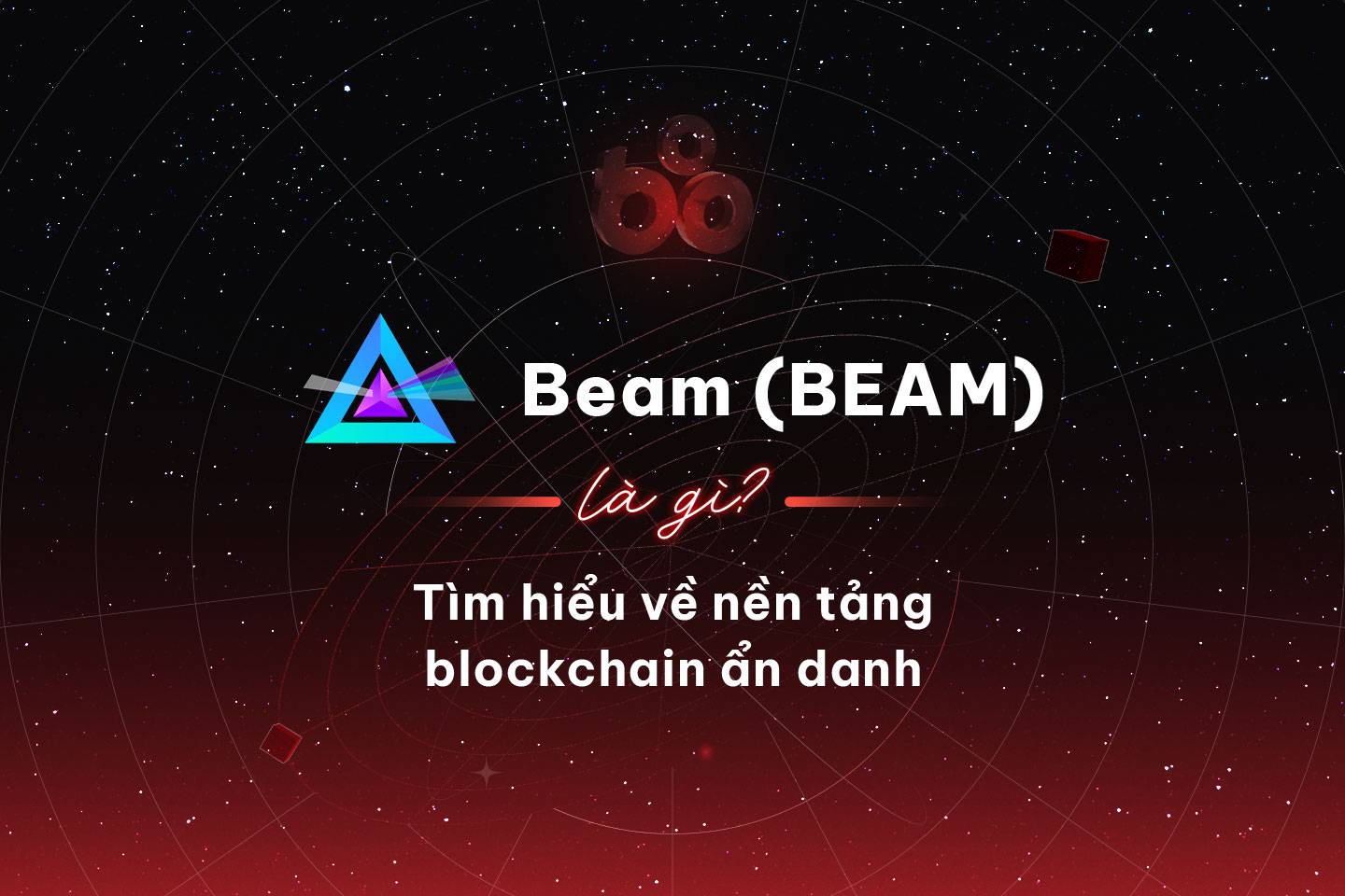 Beam (BEAM) là gì? Khám phá nền tảng blockchain bí ẩn