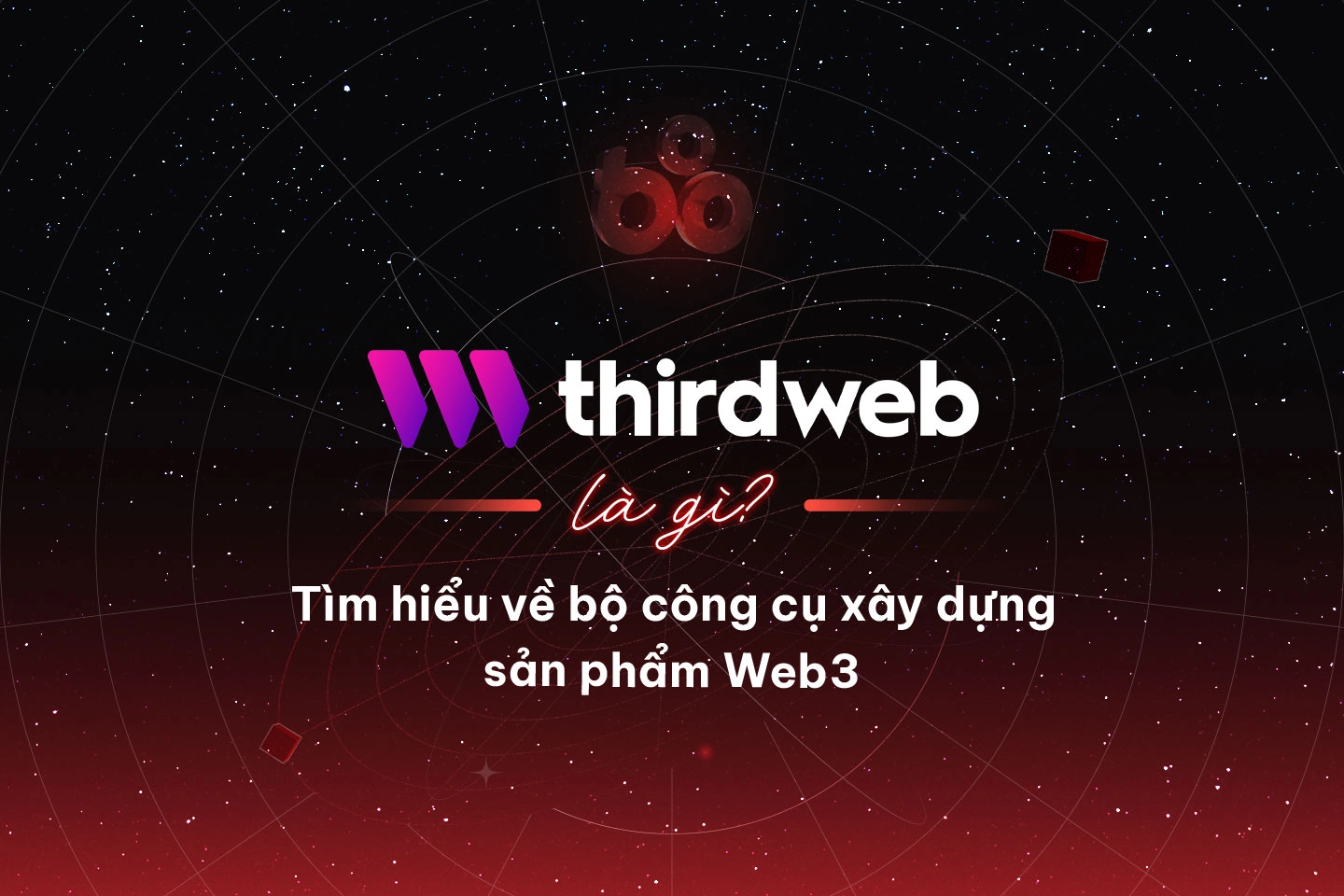 thirdweb - Cụm công cụ dành cho việc xây dựng Web3