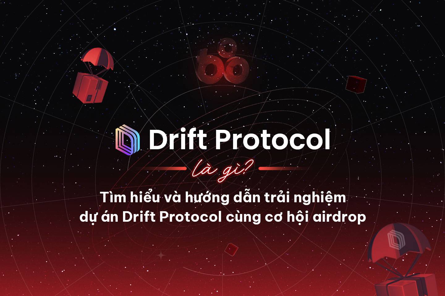 Drift Protocol - Đây là gì? Cách tham gia săn airdrop Drift Protocol