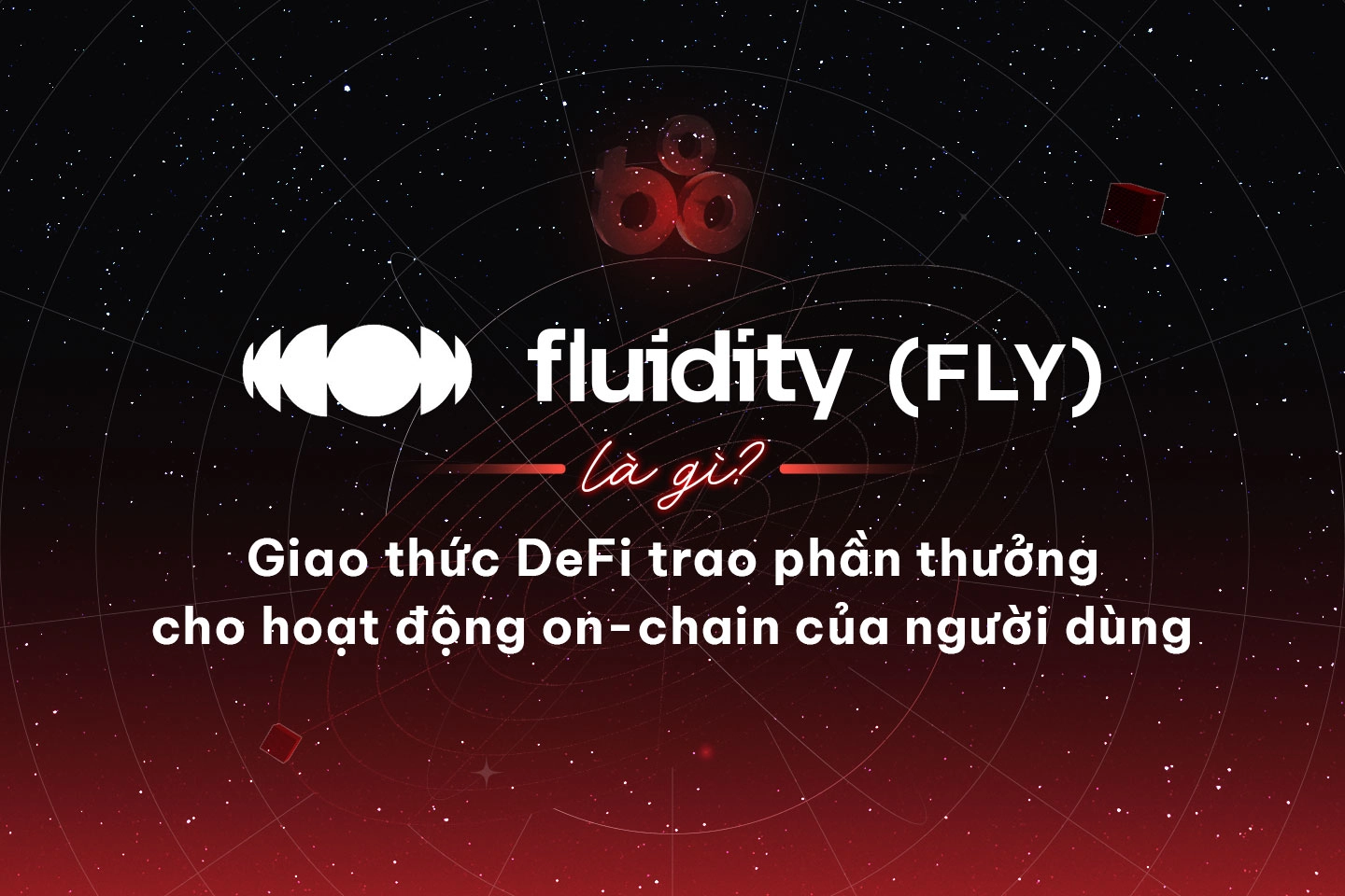 Fluidity (FLY) là gì? Giao thức DeFi tặng thưởng cho các hoạt động trên chuỗi của người dùng
