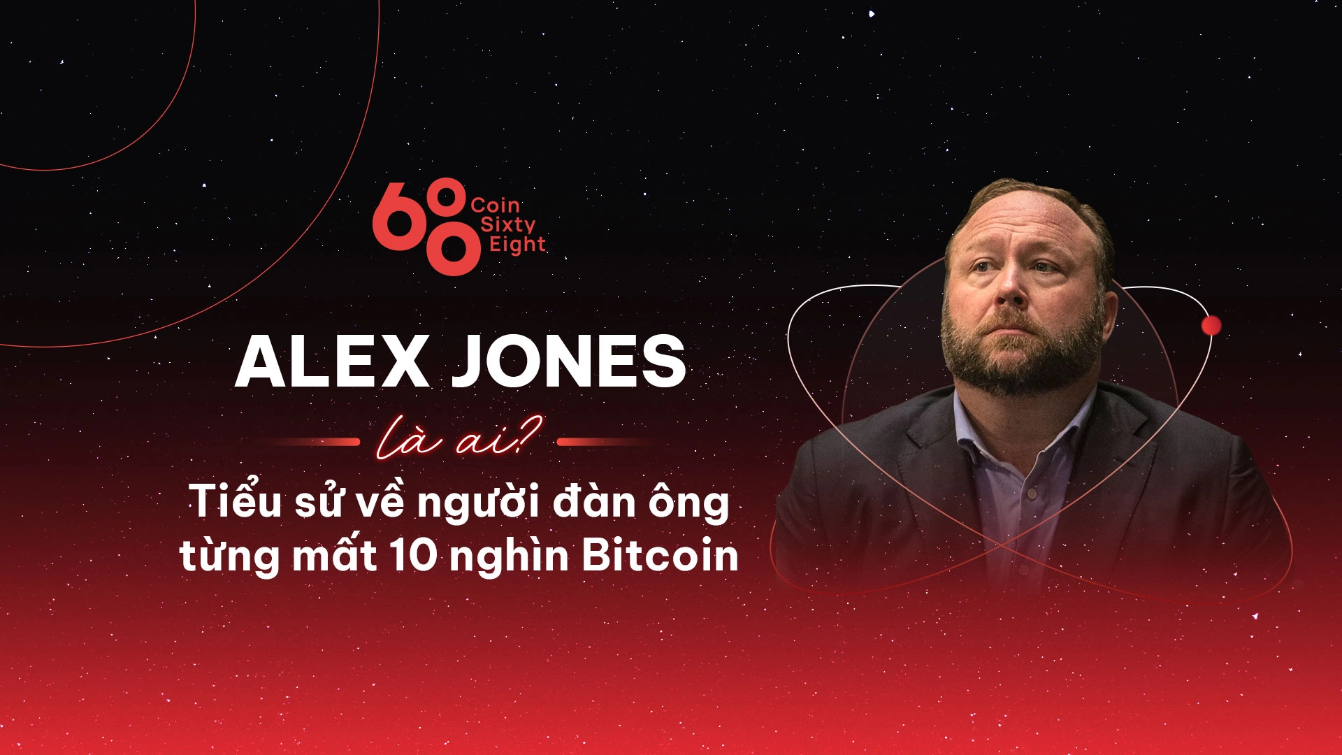 Ai chính là Alex Jones? Lược sử về người từng đánh mất 10 nghìn Bitcoin
