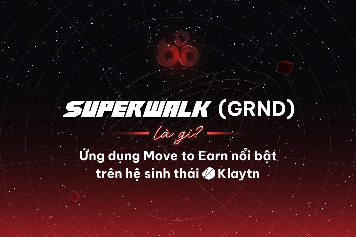 SuperWalk (GRND) - ứng dụng Move to Earn tiêu biểu trên nền tảng Klaytn