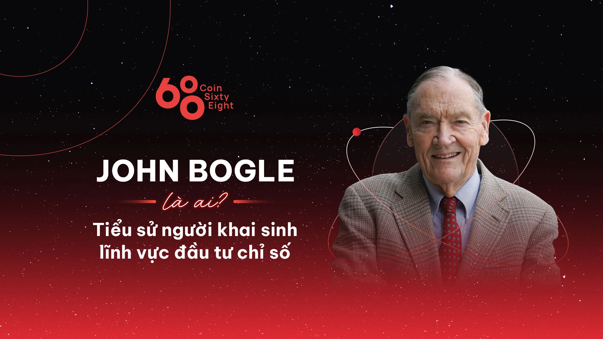 John Bogle là ai? Ông là người tiên phong trong lĩnh vực đầu tư chỉ số