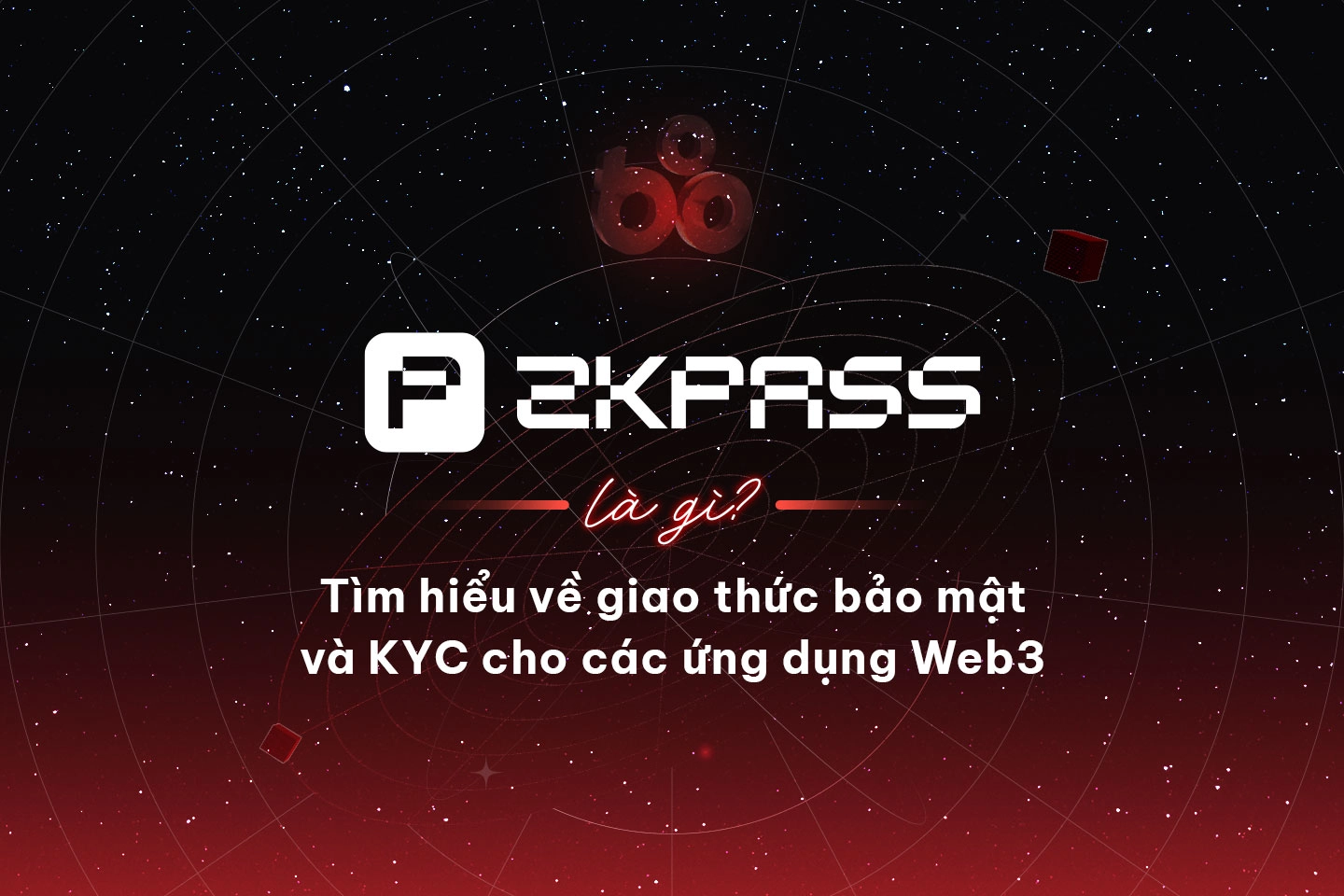 zkPass - Giao thức bảo mật và xác minh danh tính cho các ứng dụng Web3