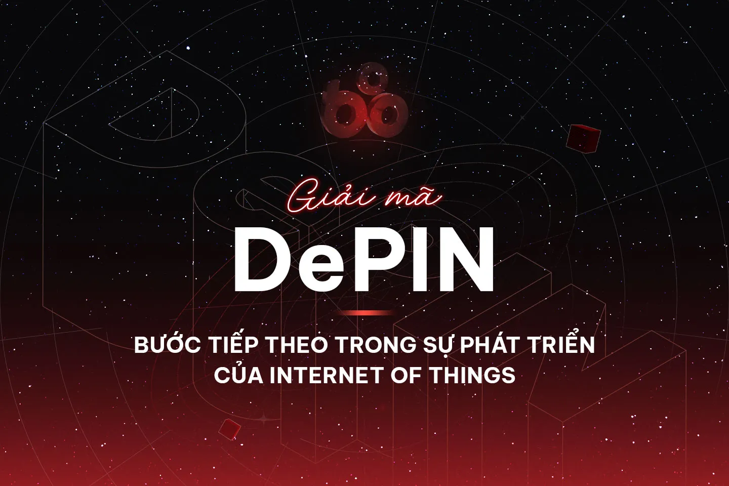 DePIN - Bước tiến mới của Internet of Things