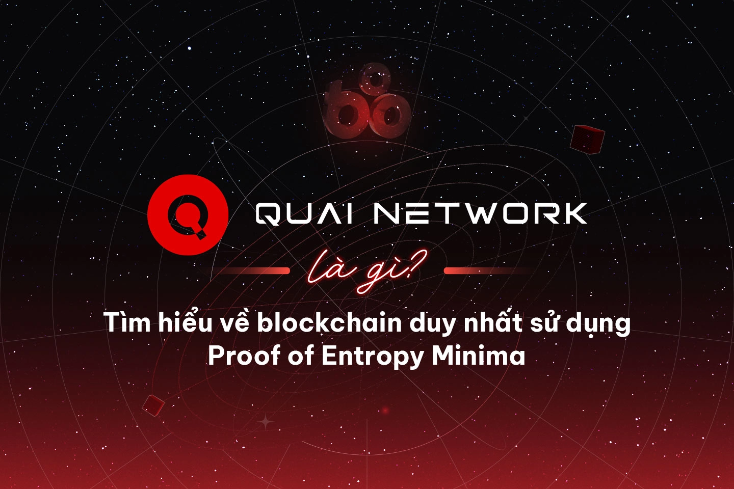 Quai Network là gì? Dự án áp dụng Proof of Entropy Minima
