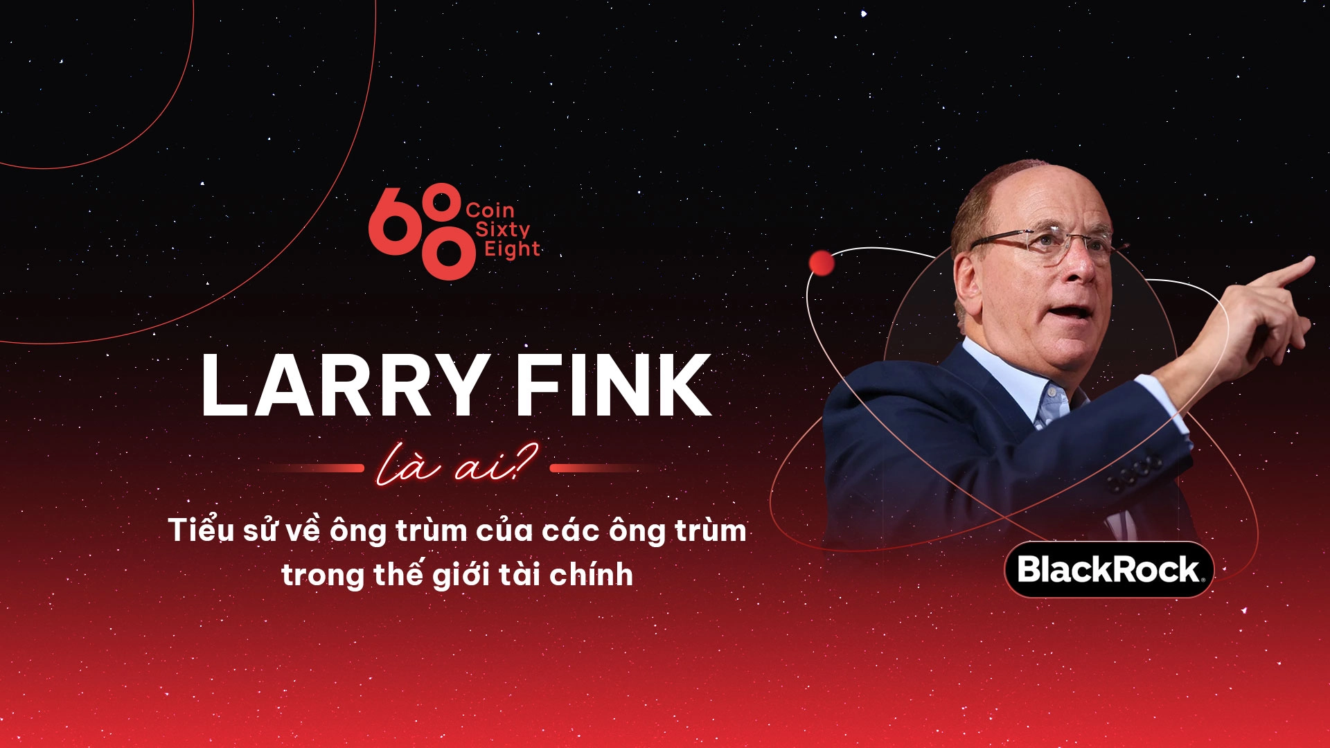 Larry Fink là ai? Ông trùm trong giới tài chính thế giới