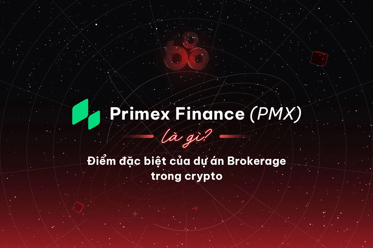 Primex Finance (PMX) tức là gì? Điểm độc đáo của dự án Brokerage trong lĩnh vực tiền điện tử