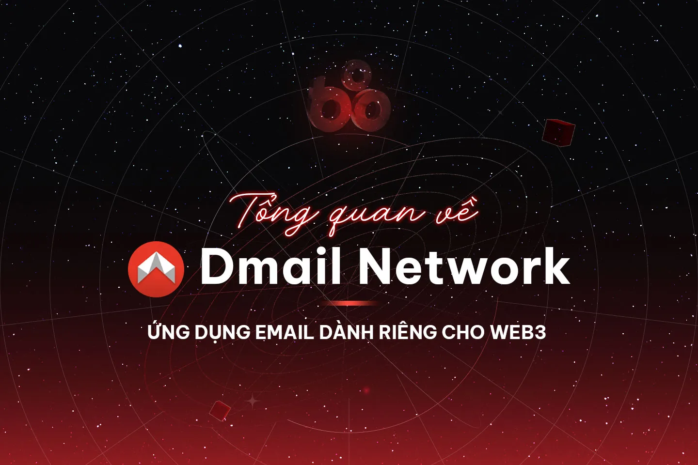 Dmail Network là gì? Hướng dẫn sử dụng ứng dụng email đặc biệt cho Web3