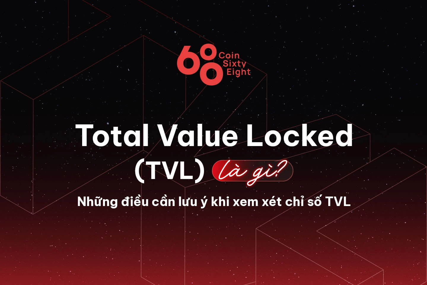 TVL là gì? Tìm hiểu về Total Value Locked (TVL) trong DeFi là gì