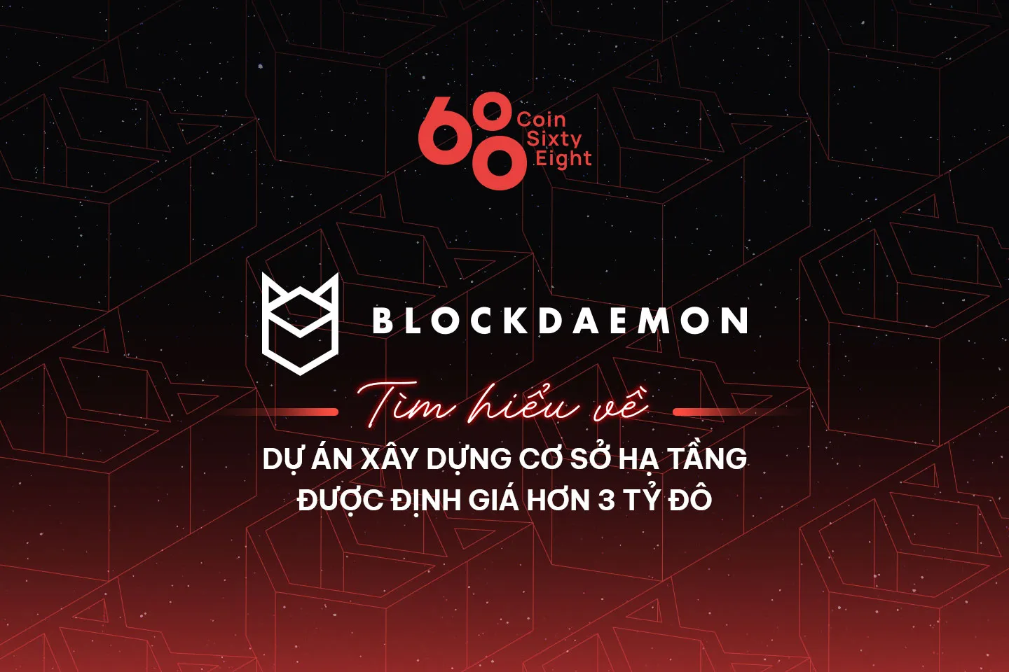 Blockdaemon - Khám phá về dự án xây dựng cơ sở hạ tầng có giá trị hơn 3 tỷ đô