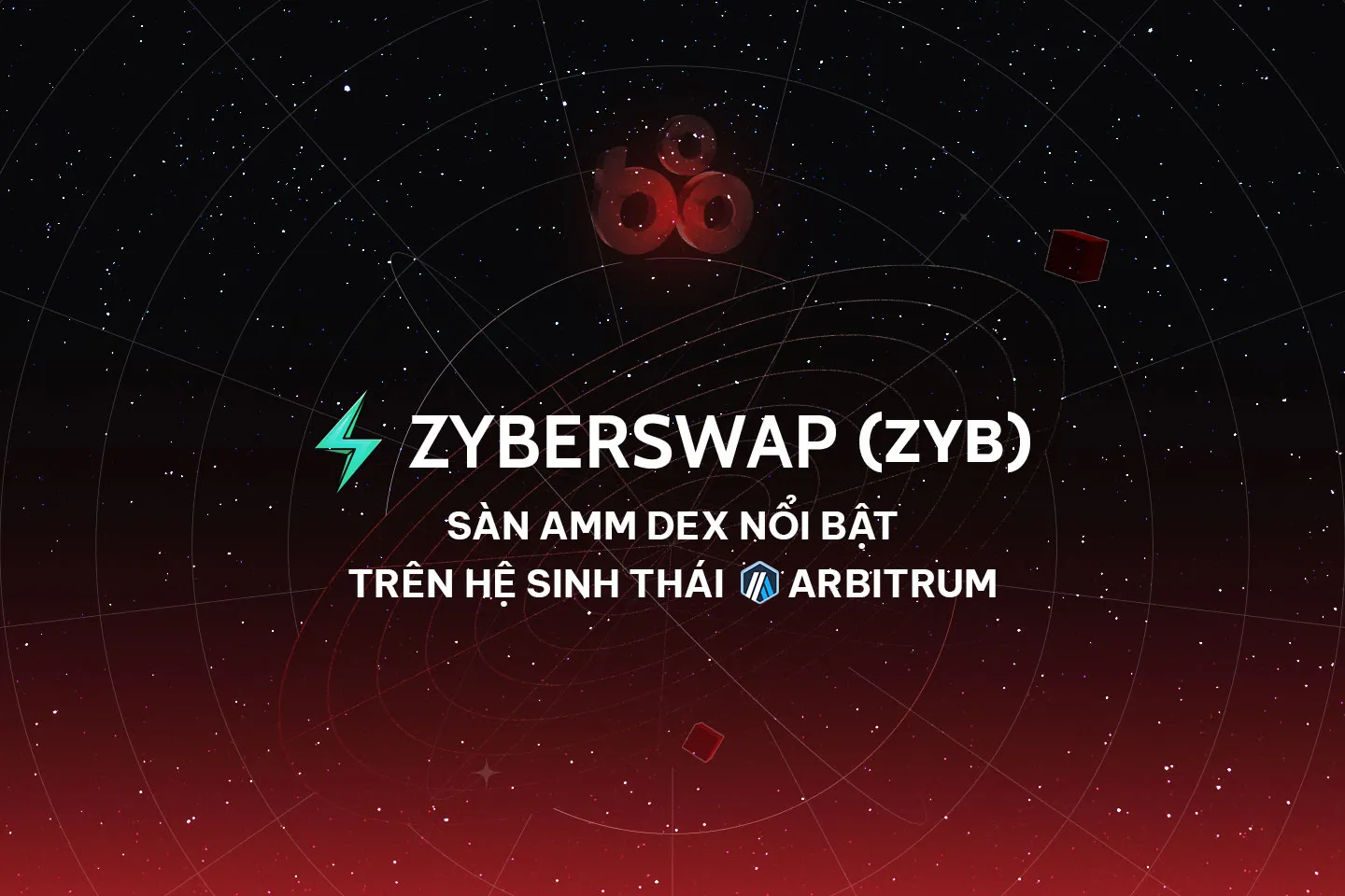 Zyberswap (ZYB) - Sàn giao dịch AMM DEX đáng chú ý trên hệ sinh thái Arbitrum