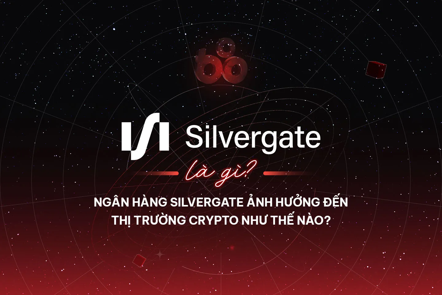 Silvergate làm gì? Ngân hàng Silvergate có ảnh hưởng gì đối với thị ...